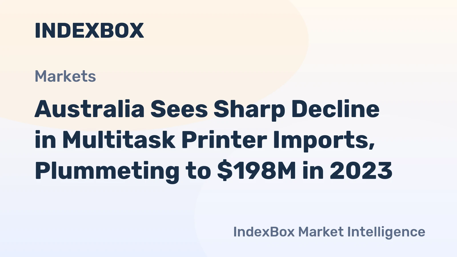 Australia Sees Sharp Decline in Multitask Printer Imports, Plummeting to $198M in 2023