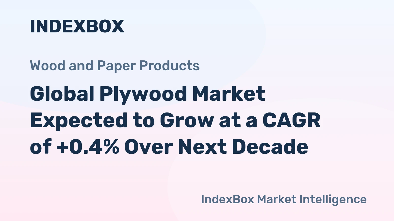 Global Plywood Market Expected to Grow at a CAGR of +0.4% Over Next Decade