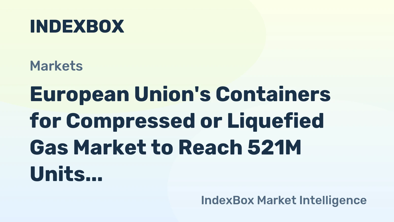 European Union's Containers for Compressed or Liquefied Gas Market to Reach 521M Units and $4.6B by 2035