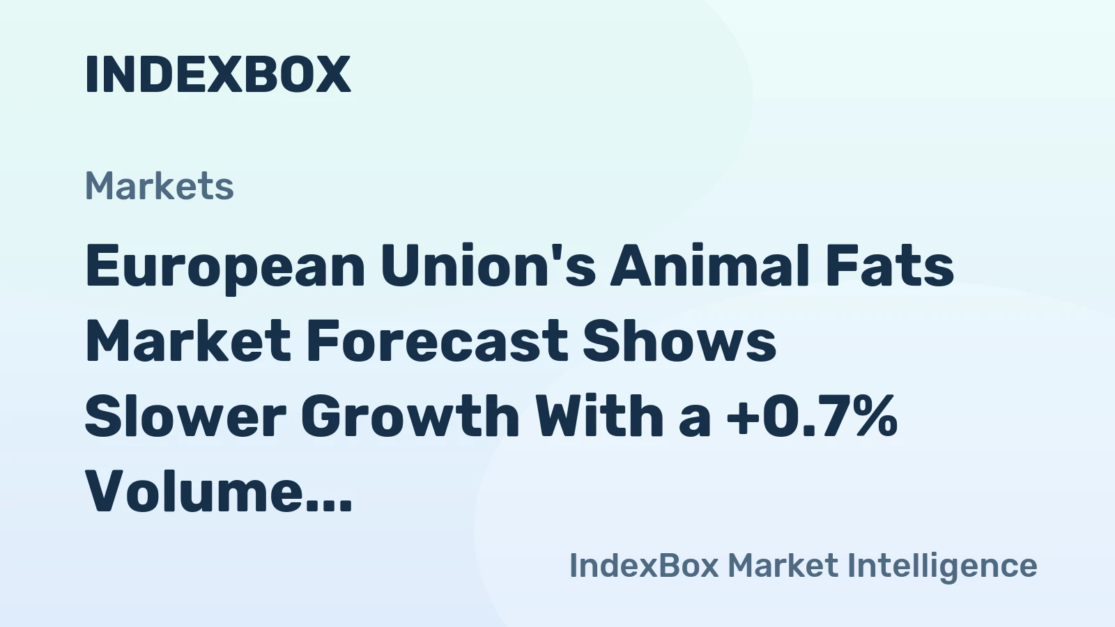 European Union's Animal Fats Market Forecast Shows Slower Growth With a +0.7% Volume CAGR Through 2035