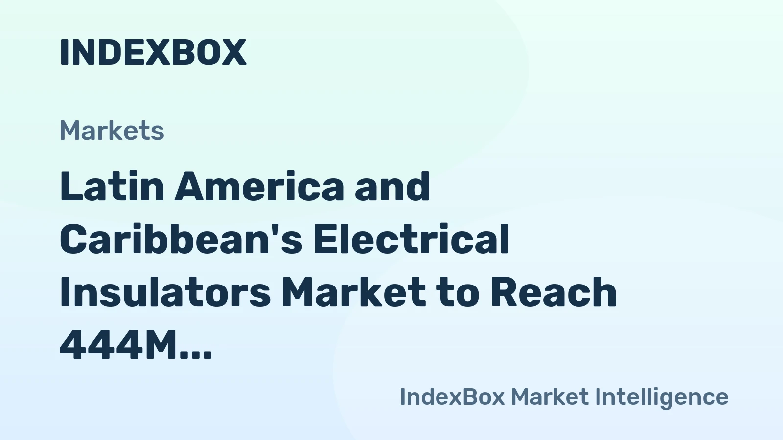 Latin America and Caribbean's Electrical Insulators Market to Reach 444M Units and $1.8B by 2035