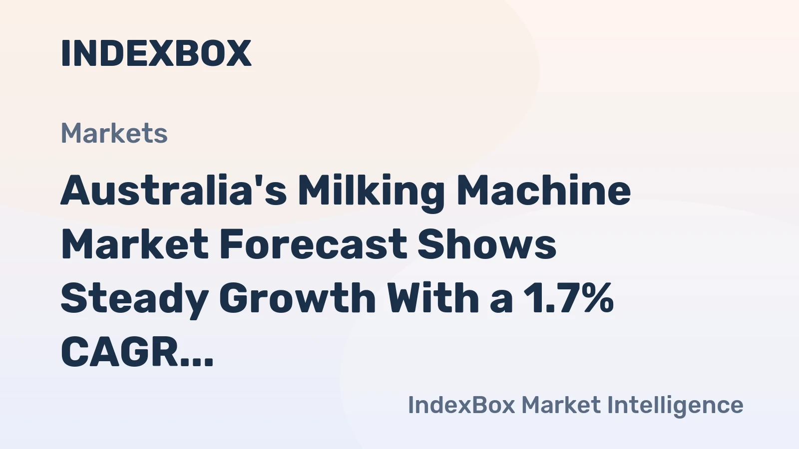 Australia's Milking Machine Market Forecast Shows Steady Growth With a 1.7% CAGR