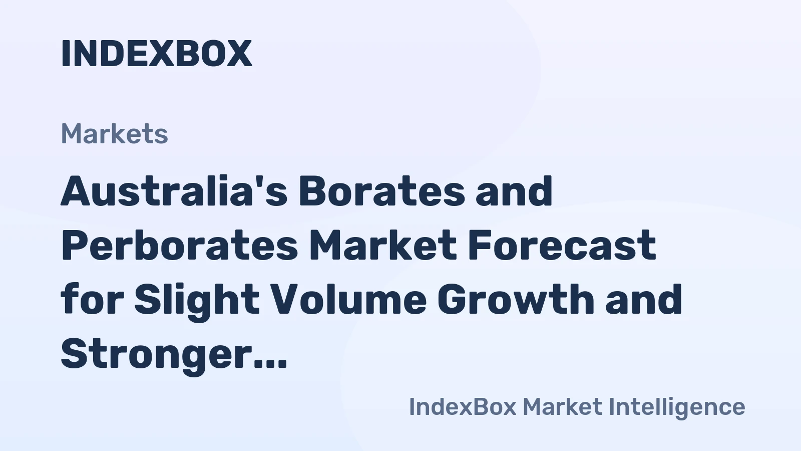 Australia's Borates and Perborates Market Forecast for Slight Volume Growth and Stronger Value Increase