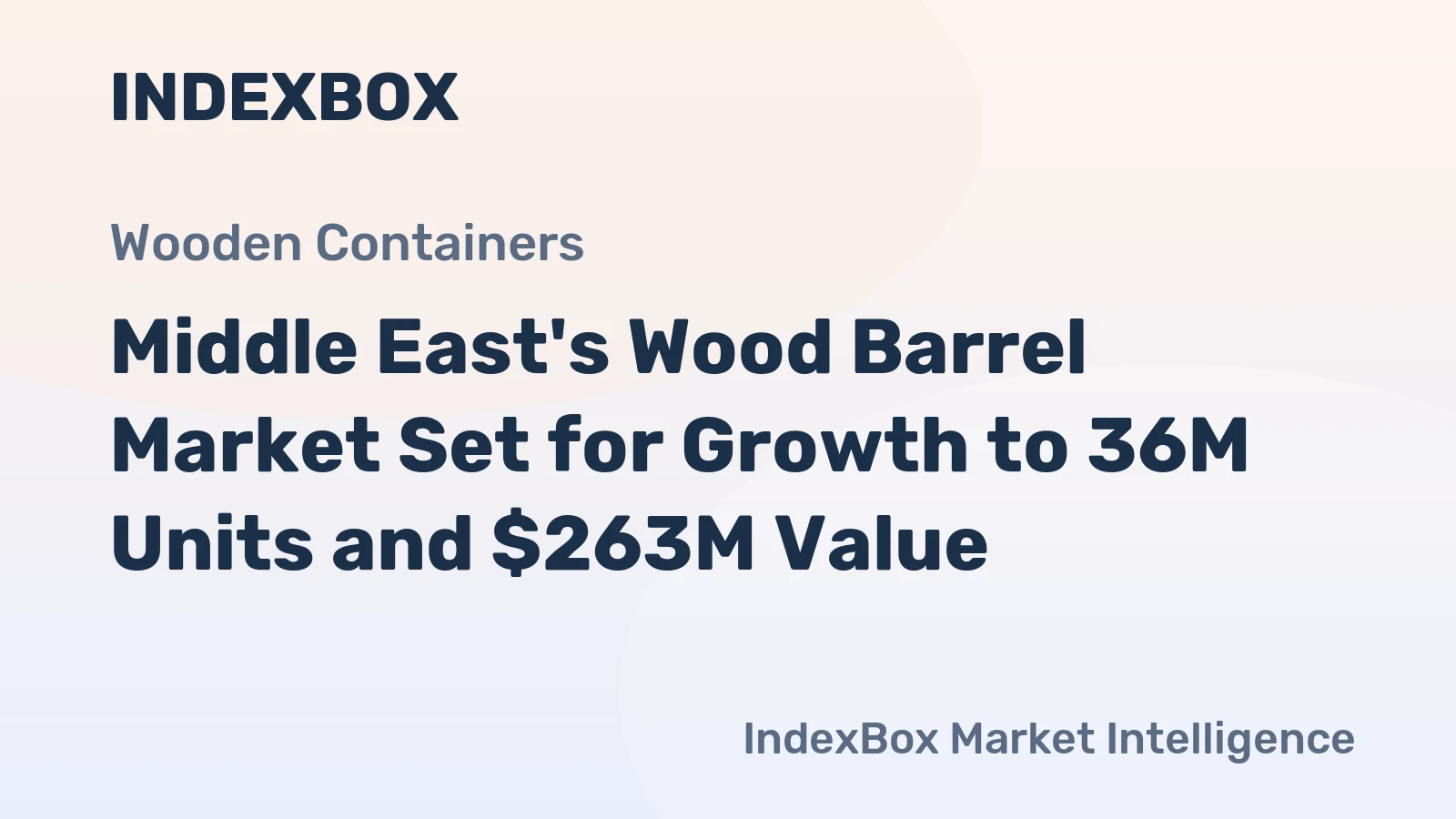 Middle East's Wood Barrel Market Set for Growth to 36M Units and $263M Value