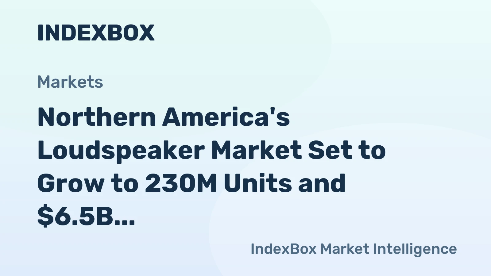 Northern America's Loudspeaker Market Set to Grow to 230M Units and $6.5B in Value
