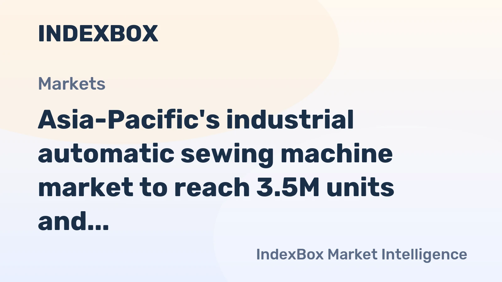 Asia-Pacific's industrial automatic sewing machine market to reach 3.5M units and $1.9B by 2035, continuing its upward consumption trend.