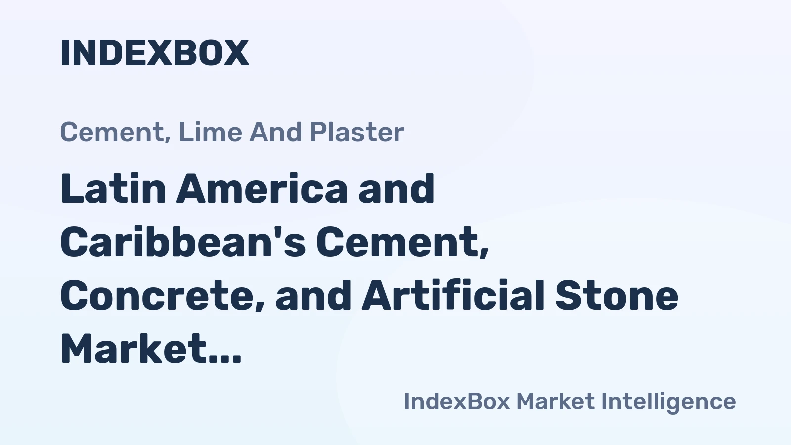 Latin America and Caribbean's Cement, Concrete, and Artificial Stone Market to Expand at +1.6% CAGR Through 2035