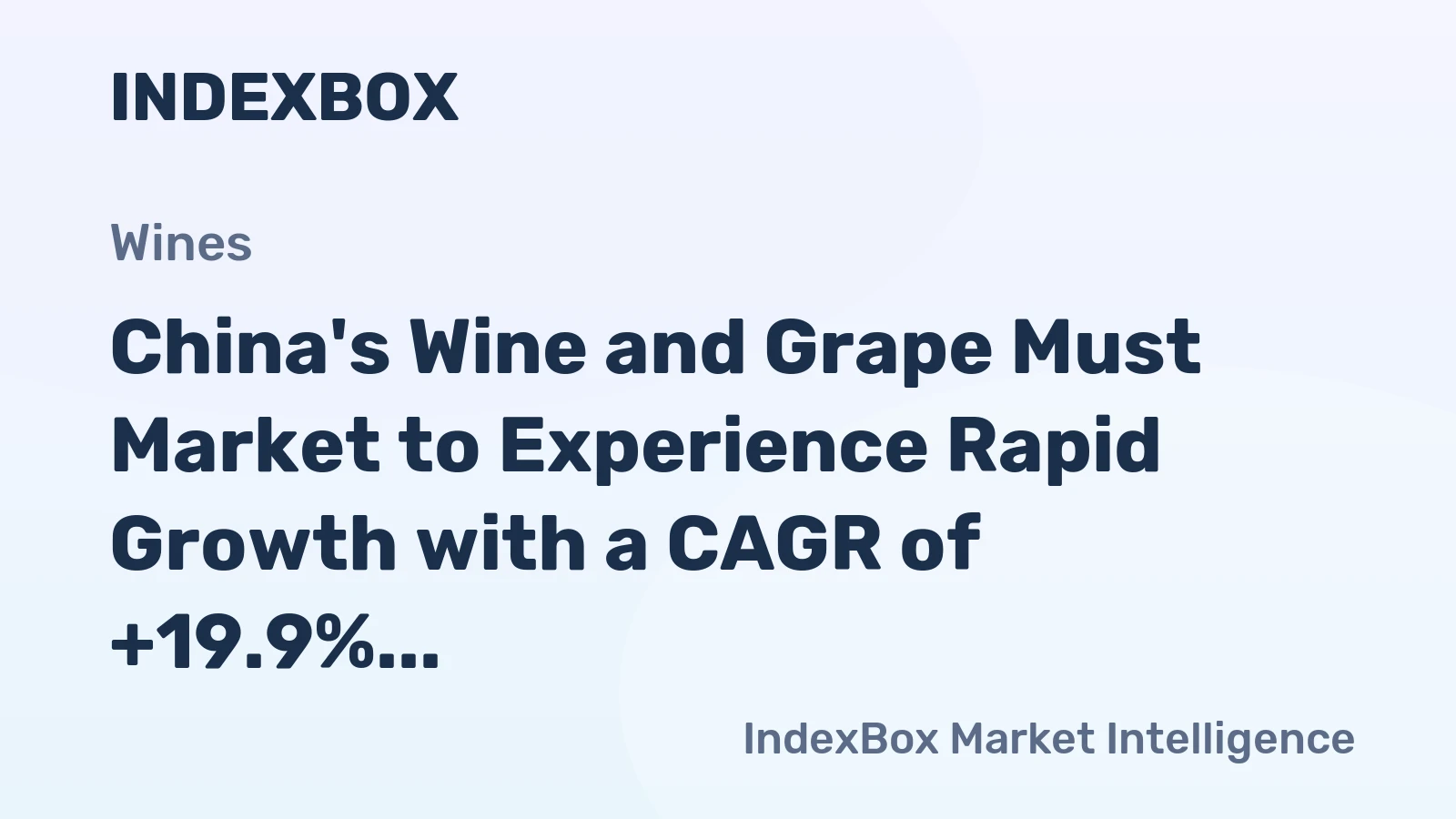 China's Wine and Grape Must Market to Experience Rapid Growth with a CAGR of +19.9%
