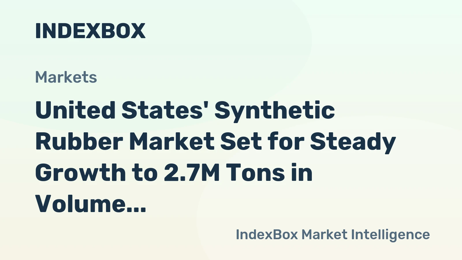 United States' Synthetic Rubber Market Set for Steady Growth to 2.7M Tons in Volume and $8.5B in Value