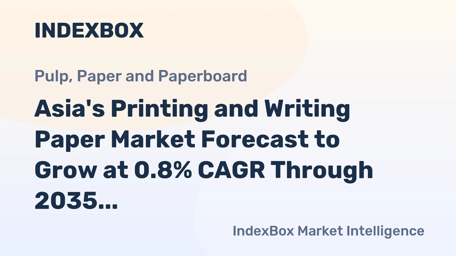 Asia's Printing and Writing Paper Market Forecast to Grow at 0.8% CAGR Through 2035