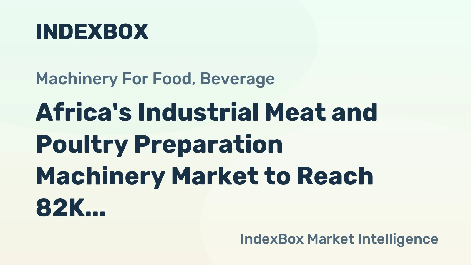 Africa's Industrial Meat and Poultry Preparation Machinery Market to Reach 82K Units and $2.6B by 2035