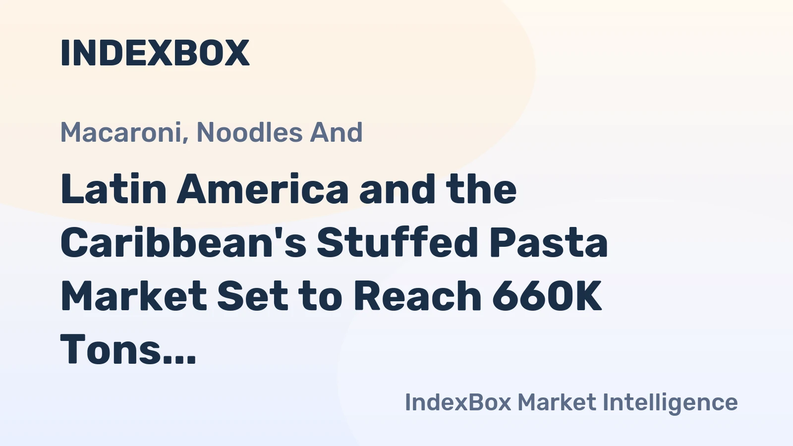 Latin America and the Caribbean's Stuffed Pasta Market Set to Reach 660K Tons and $1.7 Billion by 2035