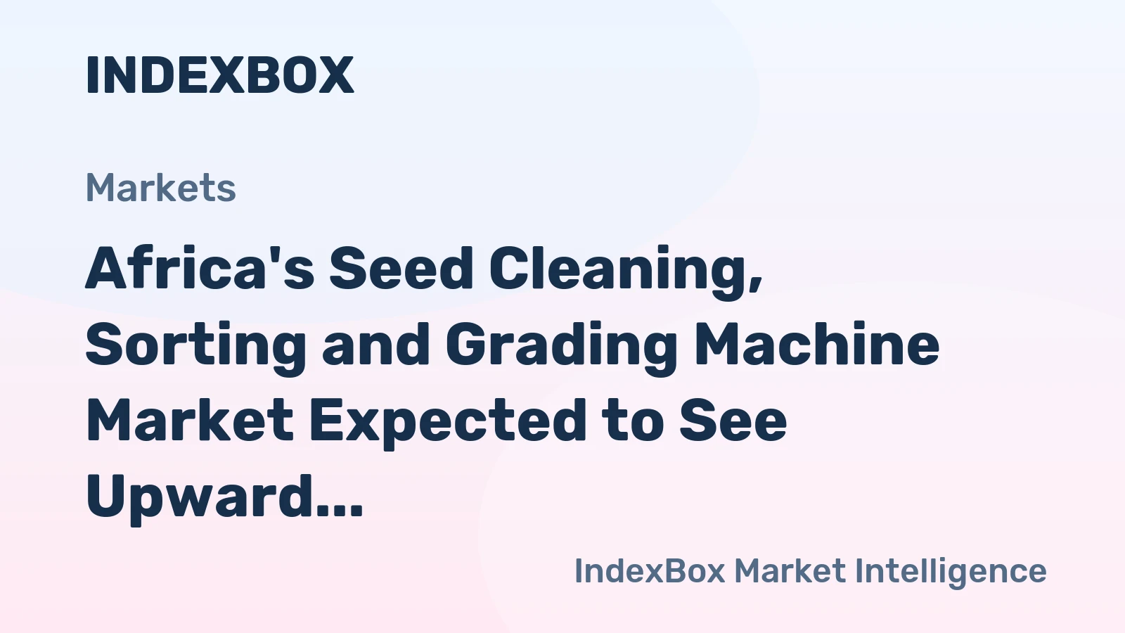 Africa's Seed Cleaning, Sorting and Grading Machine Market Expected to See Upward Consumption Trend with 33K units and $306M Value by 2035