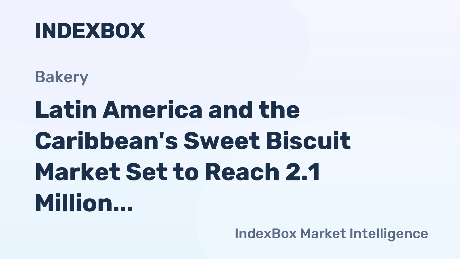 Latin America and the Caribbean's Sweet Biscuit Market Set to Reach 2.1 Million Tons and $5.2 Billion