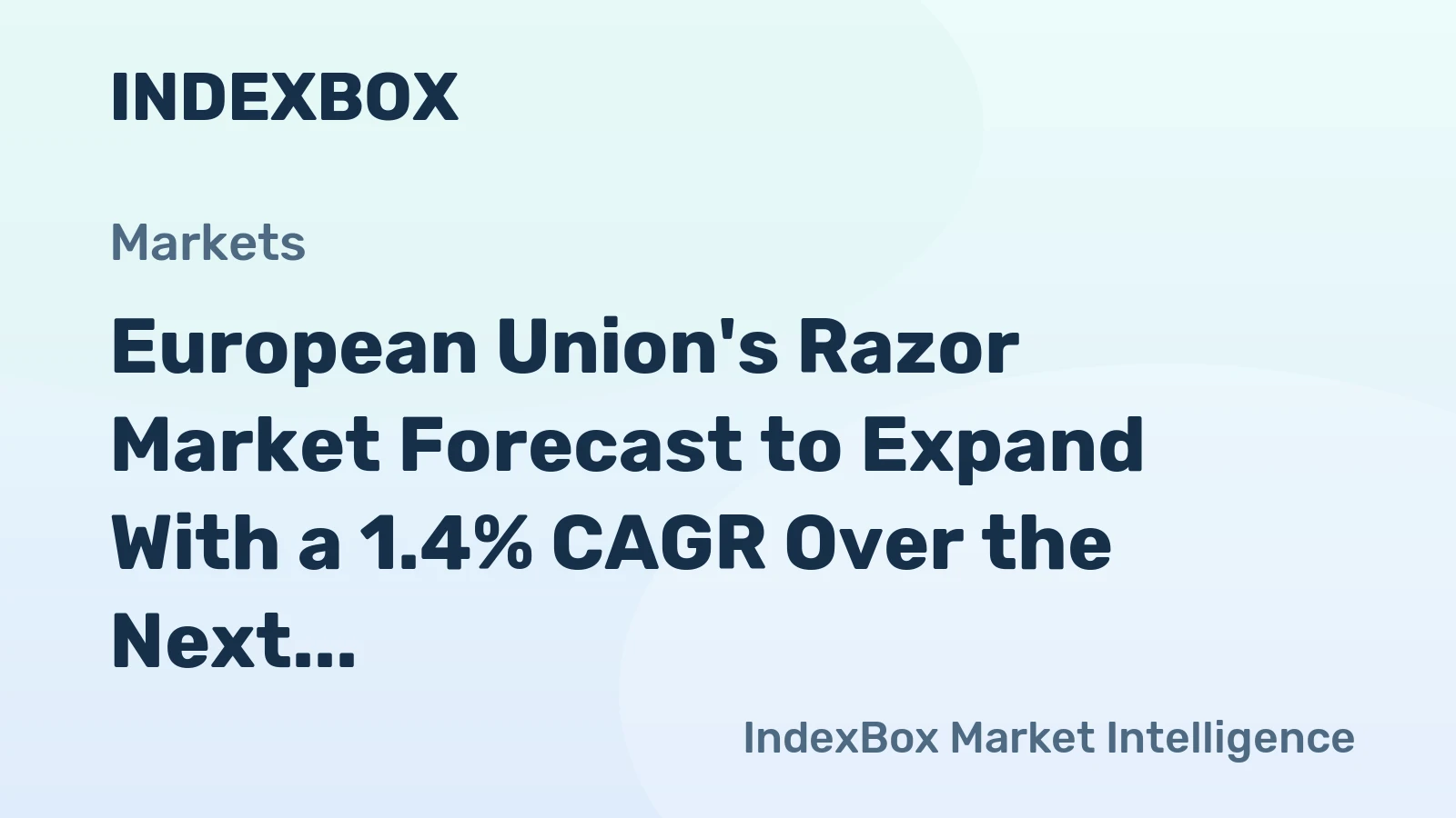 European Union's Razor Market Forecast to Expand With a 1.4% CAGR Over the Next Decade