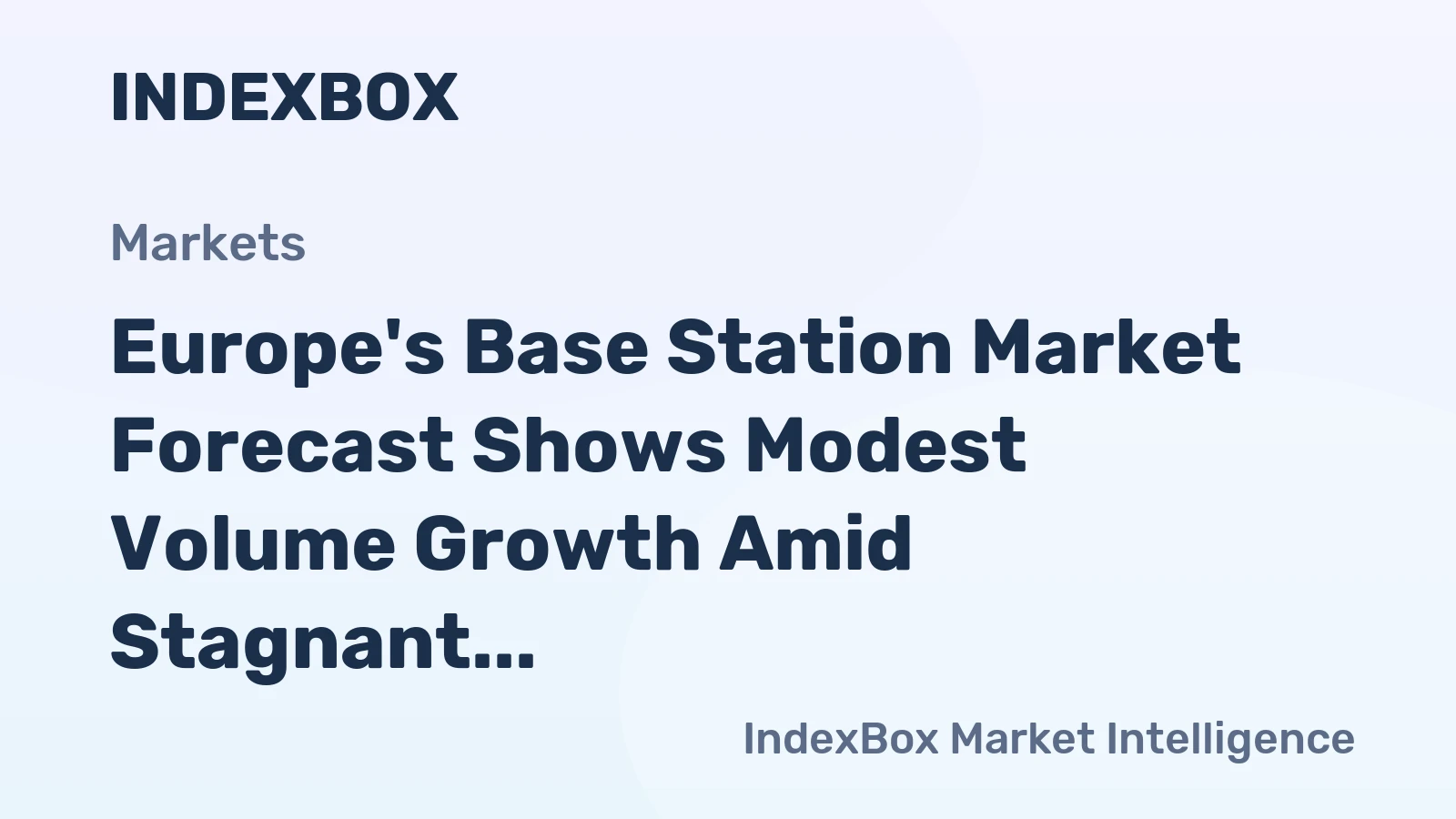 Europe's Base Station Market Forecast Shows Modest Volume Growth Amid Stagnant Value