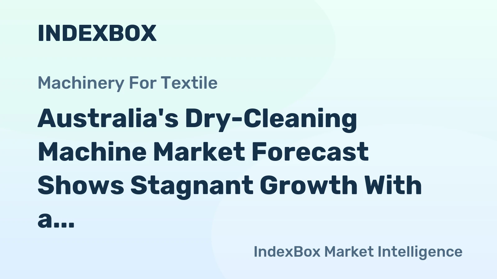 Australia's Dry-Cleaning Machine Market Forecast Shows Stagnant Growth With a +0.1% CAGR to 2035