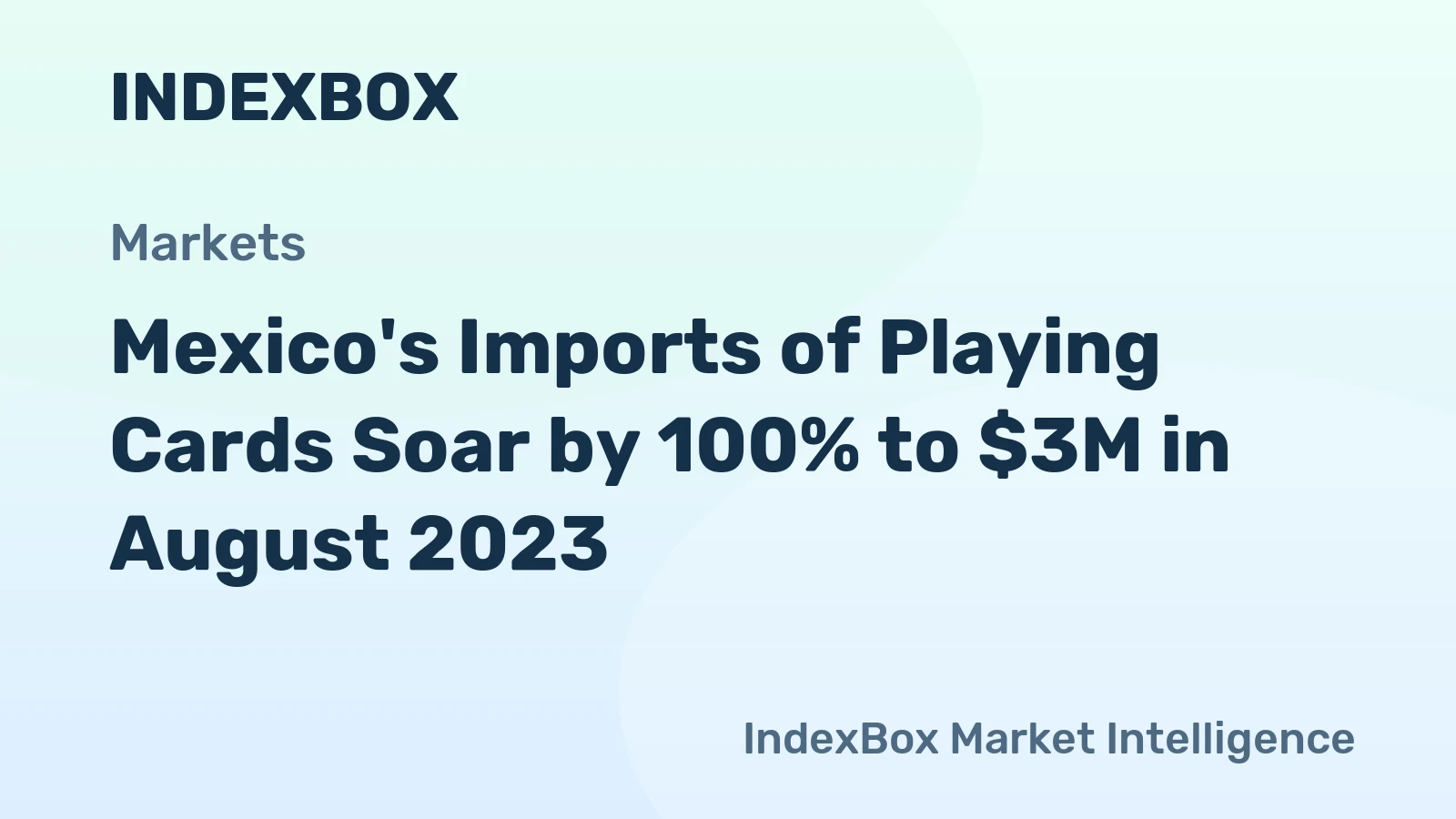 Mexico's Imports of Playing Cards Soar by 100% to $3M in August 2023