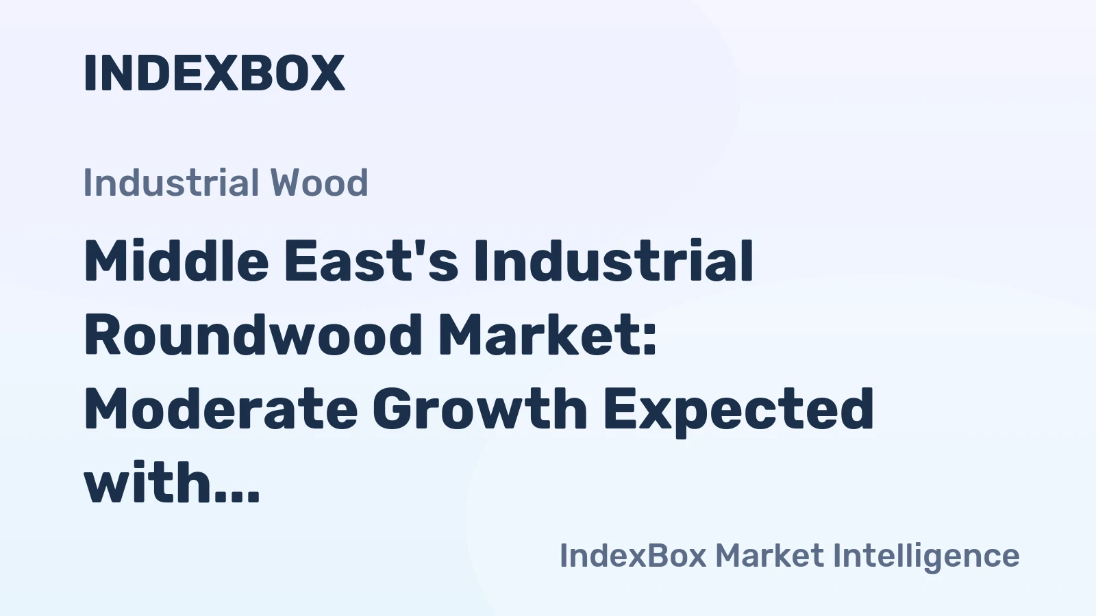 Middle East's Industrial Roundwood Market: Moderate Growth Expected with +1.7% CAGR