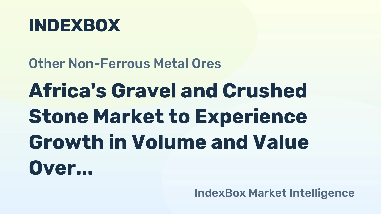 Africa's Gravel and Crushed Stone Market to Experience Growth in Volume and Value Over the Next Decade