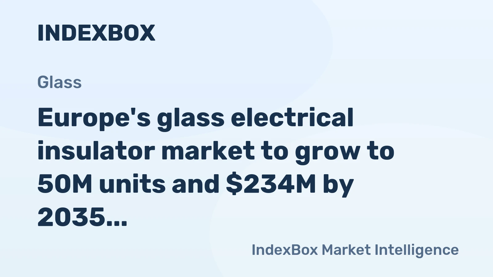 Europe's glass electrical insulator market to grow to 50M units and $234M by 2035, driven by rising demand.