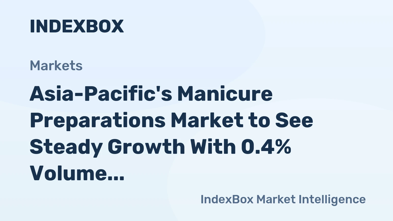 Asia-Pacific's Manicure Preparations Market to See Steady Growth With 0.4% Volume CAGR