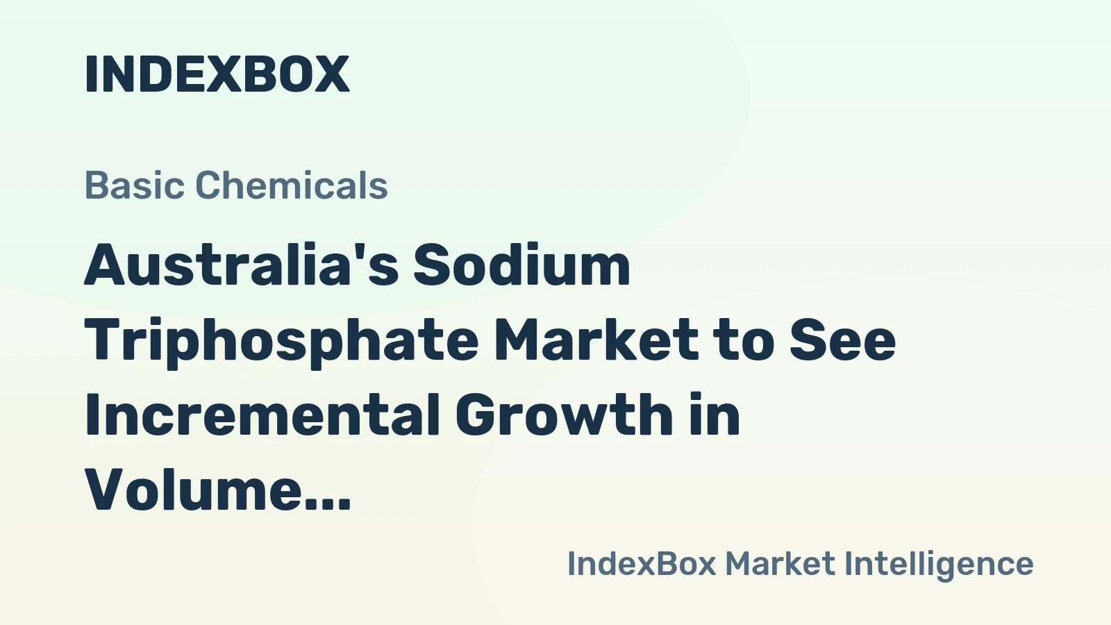 Australia's Sodium Triphosphate Market to See Incremental Growth in Volume and Value over Next Decade