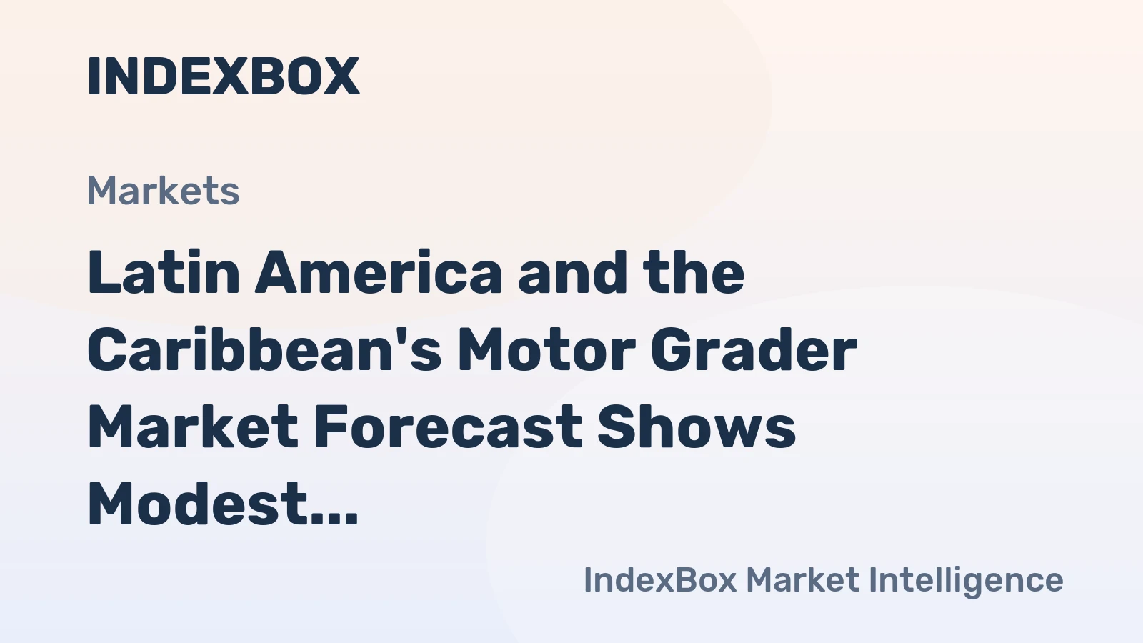 Latin America and the Caribbean's Motor Grader Market Forecast Shows Modest Growth With a +0.7% CAGR