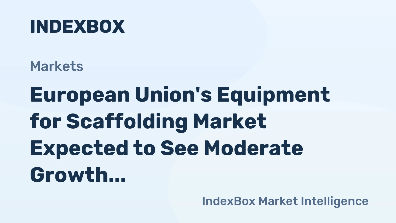 European Union's Equipment for Scaffolding Market Expected to See Moderate Growth with +1.5% CAGR