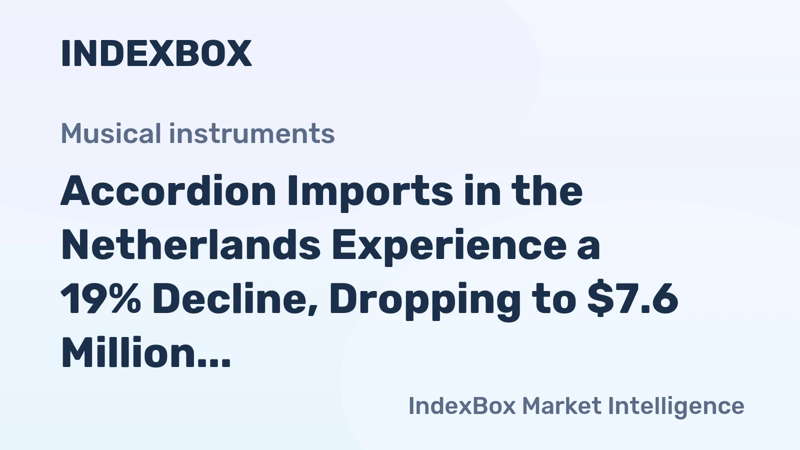 Accordion Imports in the Netherlands Experience a 19% Decline, Dropping to $7.6 Million in 2024