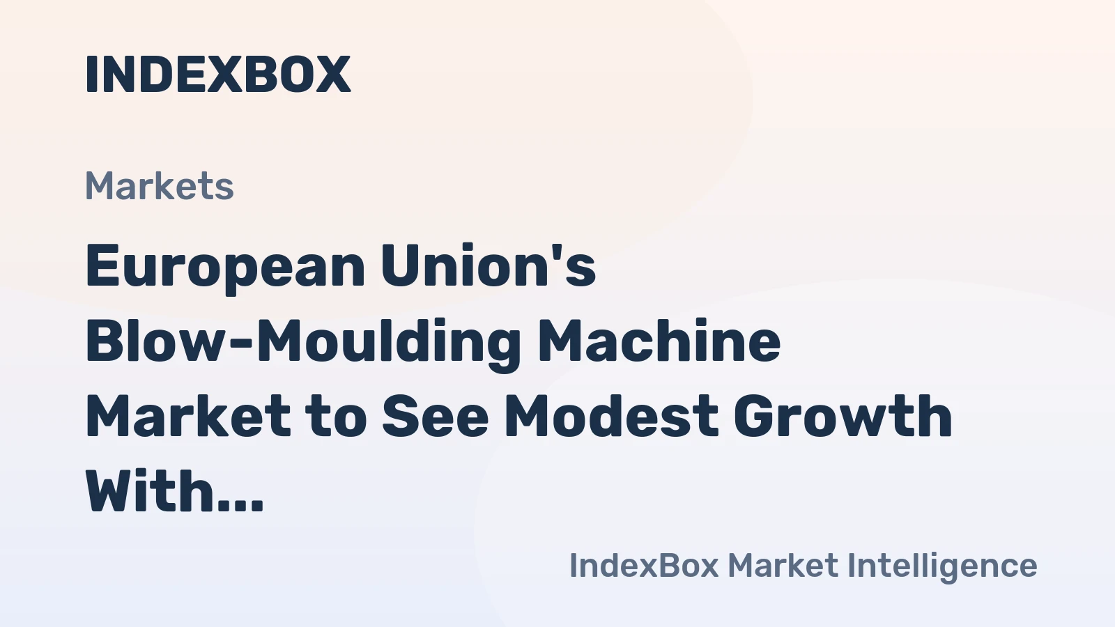 European Union's Blow-Moulding Machine Market to See Modest Growth With a 1.4% Value CAGR Through 2035