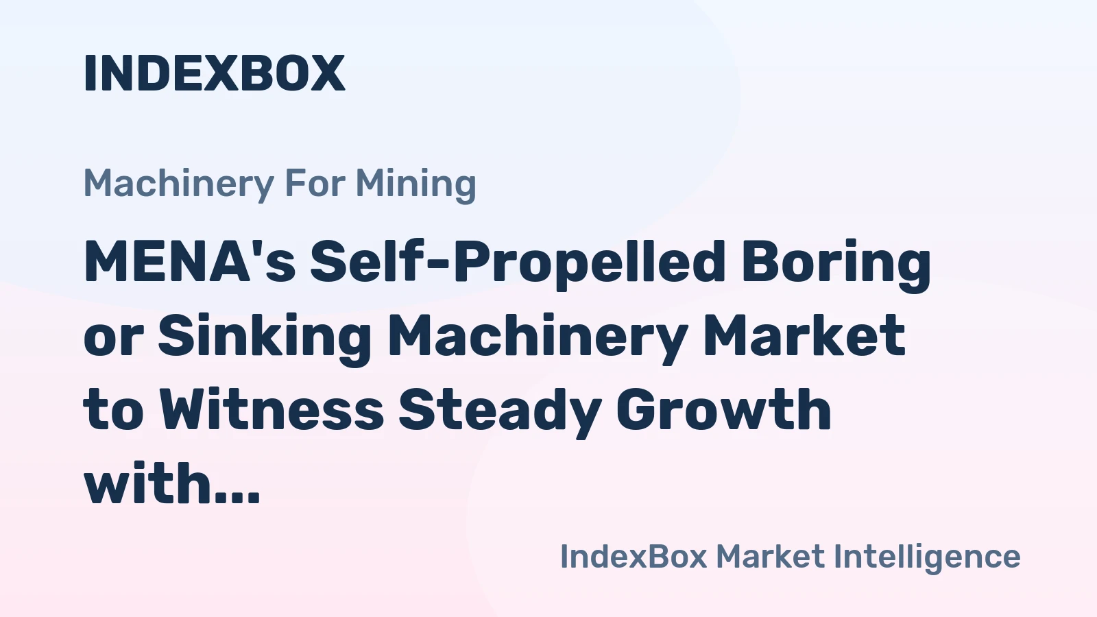 MENA's Self-Propelled Boring or Sinking Machinery Market to Witness Steady Growth with CAGR of +1.1%