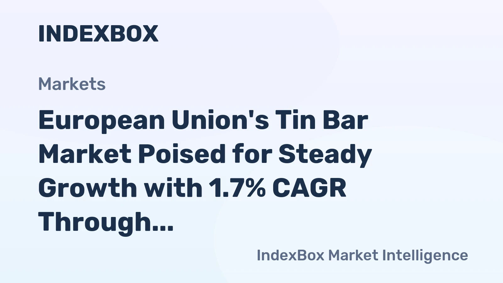 European Union's Tin Bar Market Poised for Steady Growth with 1.7% CAGR Through 2035