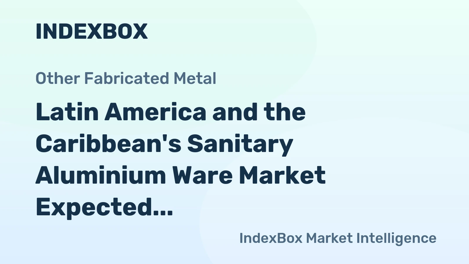 Latin America and the Caribbean's Sanitary Aluminium Ware Market Expected to Grow at 2.1% CAGR Over Next Decade