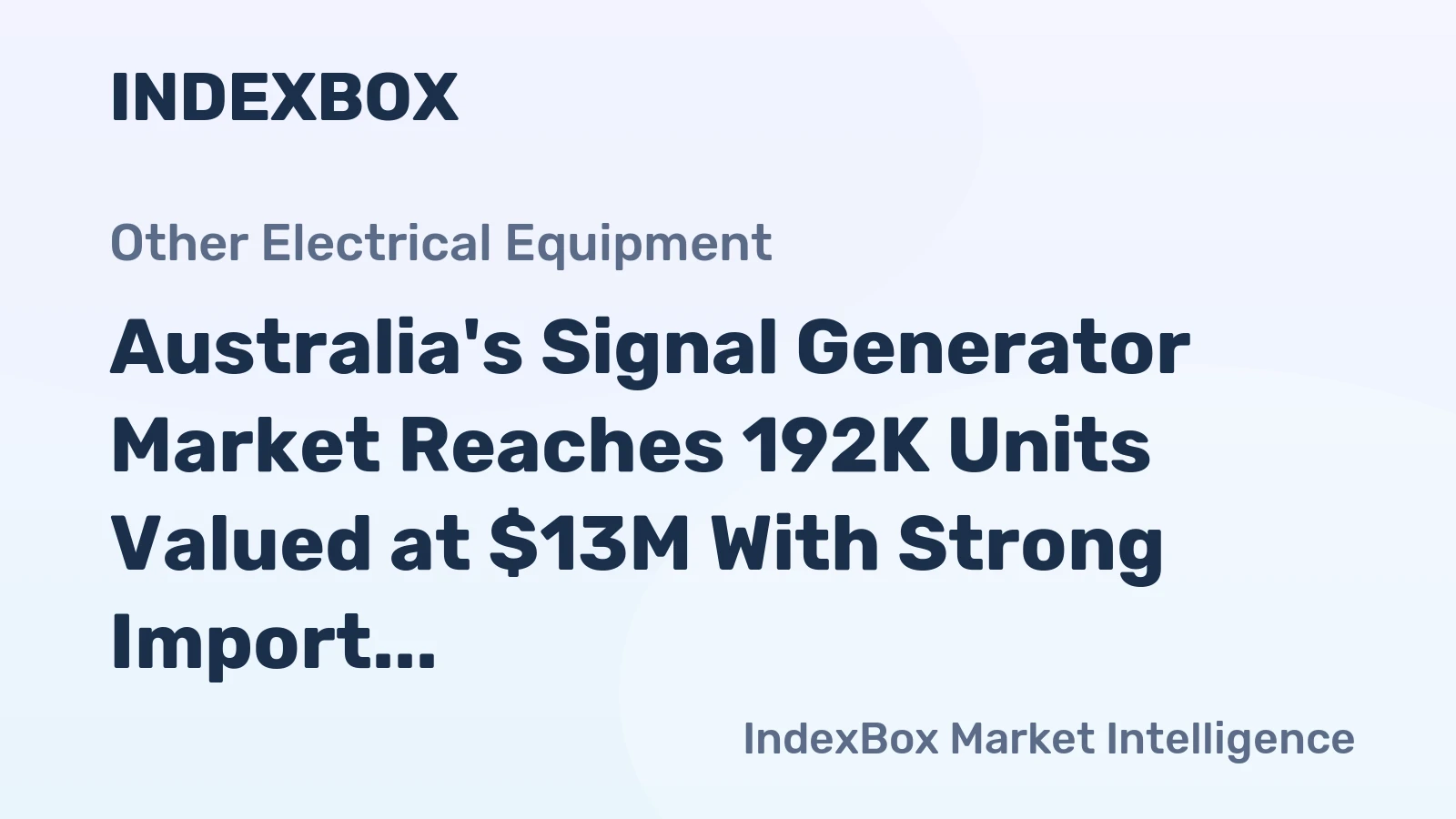 Australia's Signal Generator Market Reaches 192K Units Valued at $13M With Strong Import Growth