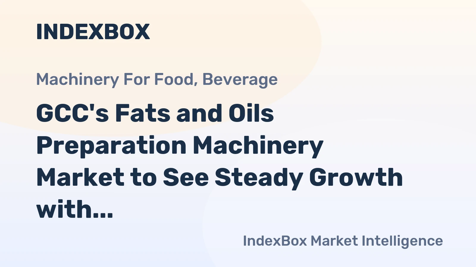 GCC's Fats and Oils Preparation Machinery Market to See Steady Growth with a +2.8% CAGR in Value