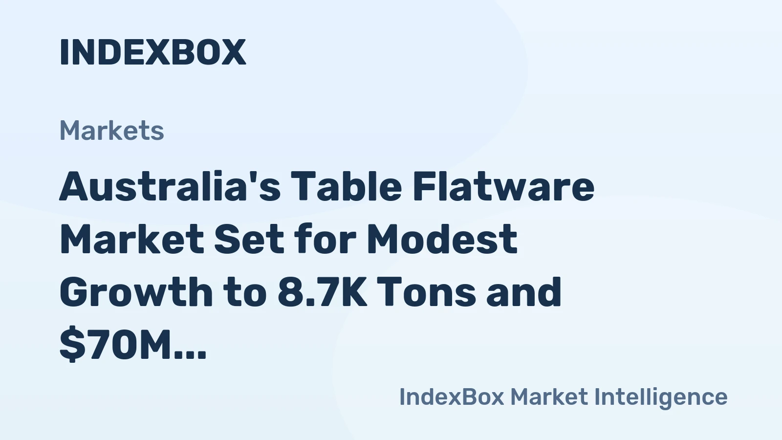Australia's Table Flatware Market Set for Modest Growth to 8.7K Tons and $70M