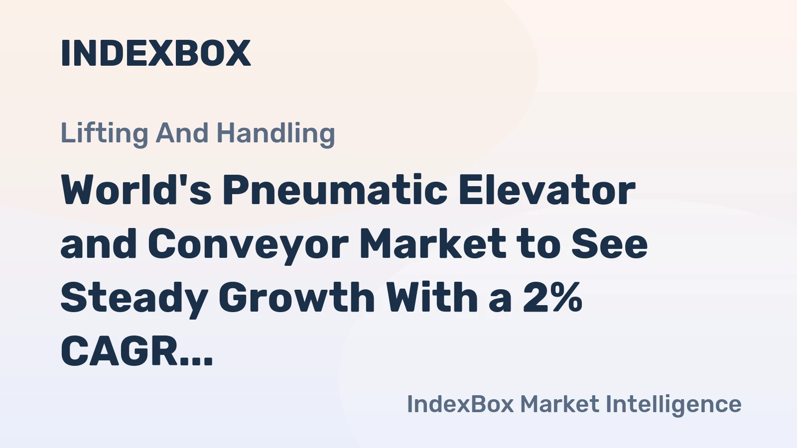 World's Pneumatic Elevator and Conveyor Market to See Steady Growth With a 2% CAGR Through 2035