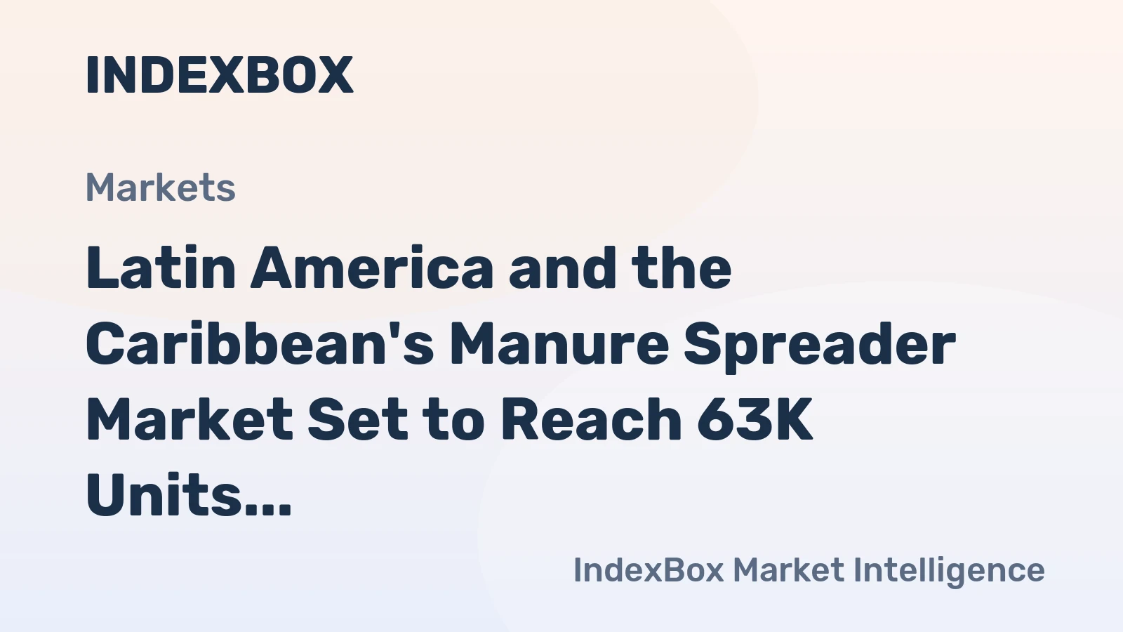 Latin America and the Caribbean's Manure Spreader Market Set to Reach 63K Units and $779M by 2035
