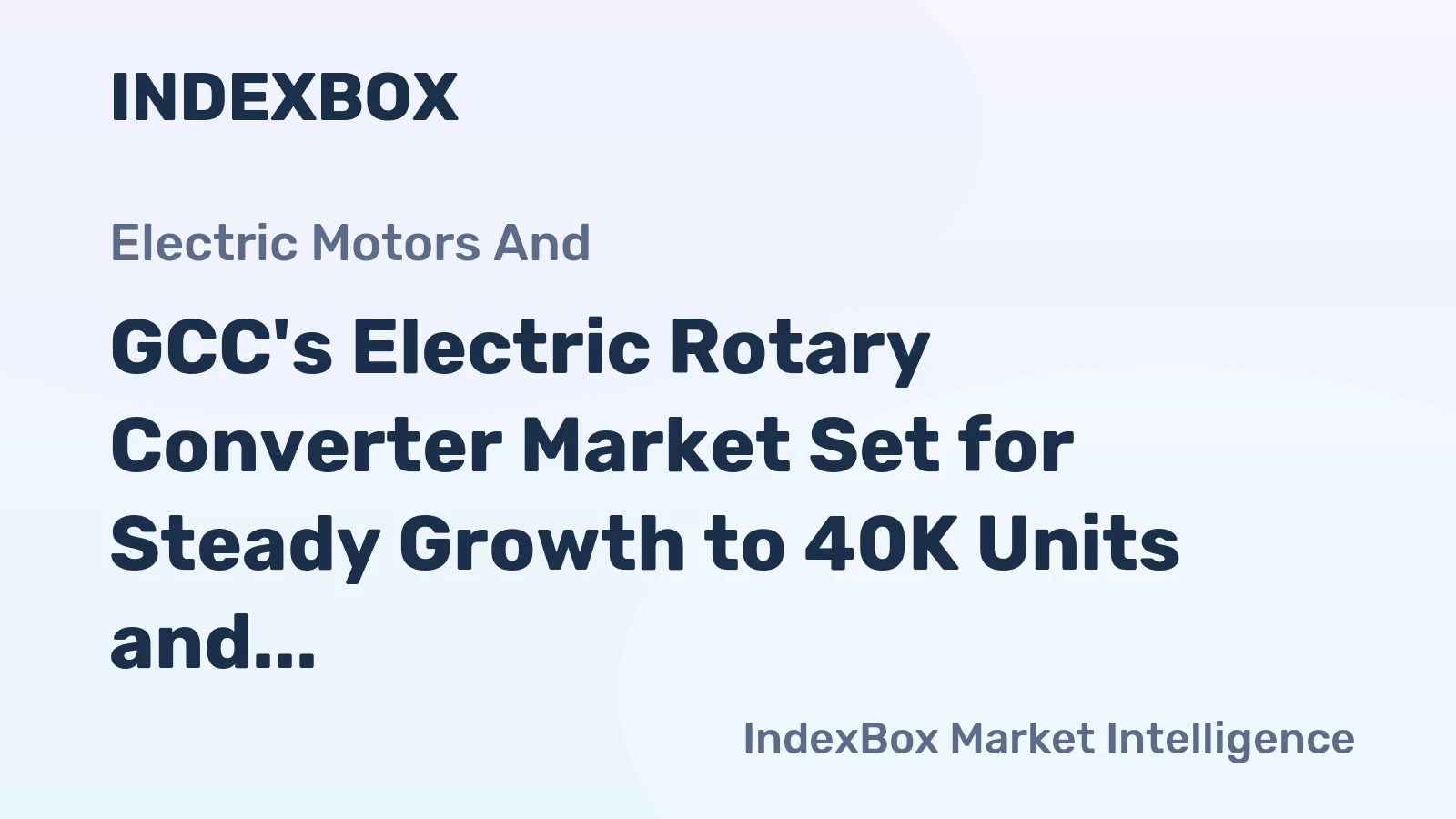 GCC's Electric Rotary Converter Market Set for Steady Growth to 40K Units and $37M