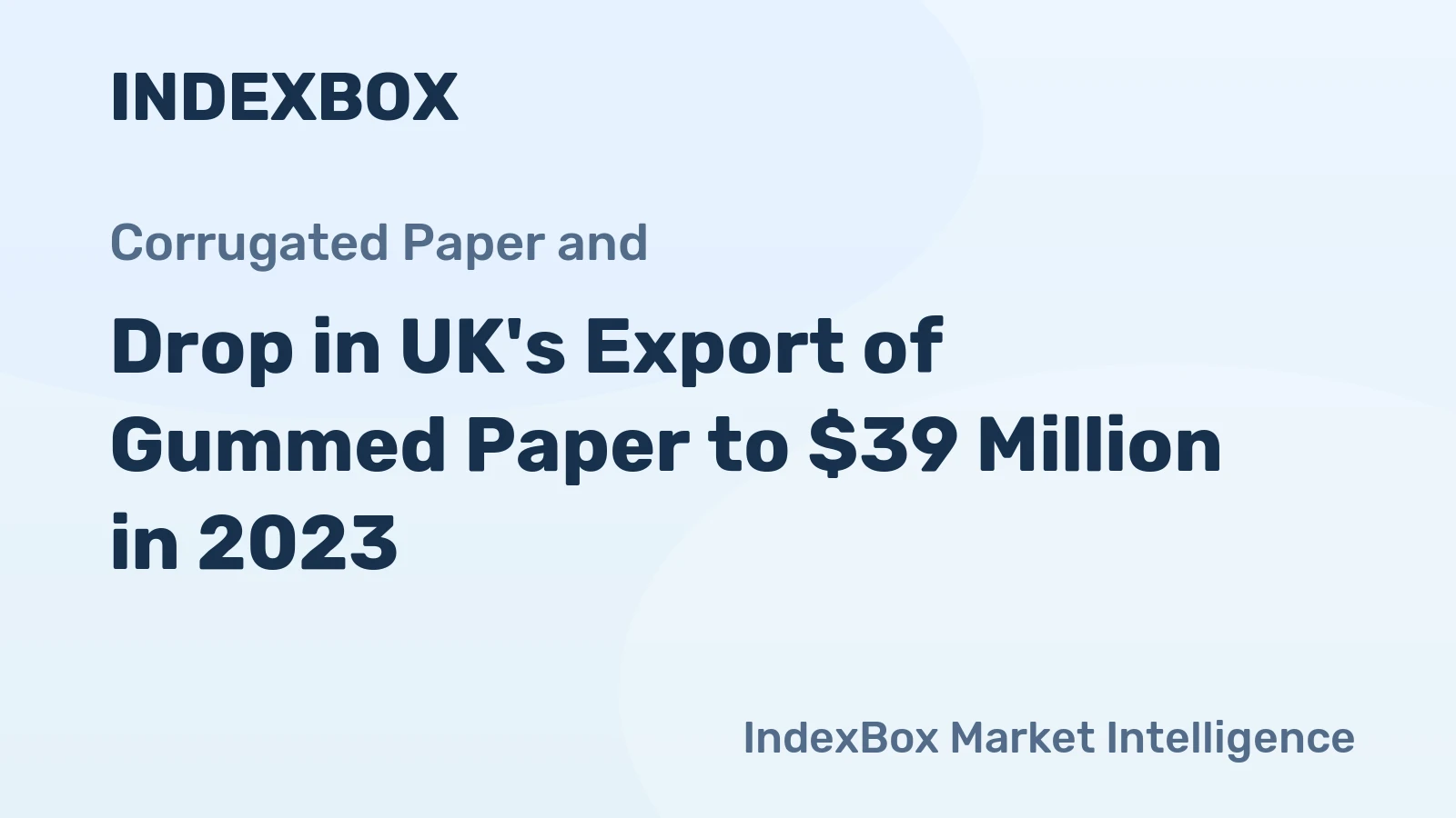 Drop in UK's Export of Gummed Paper to $39 Million in 2023