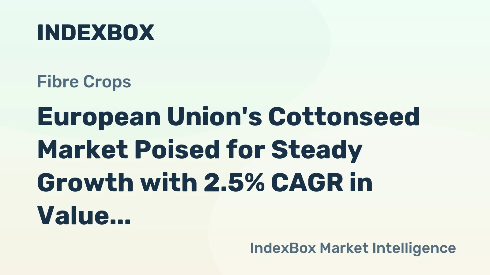 European Union's Cottonseed Market Poised for Steady Growth with 2.5% CAGR in Value