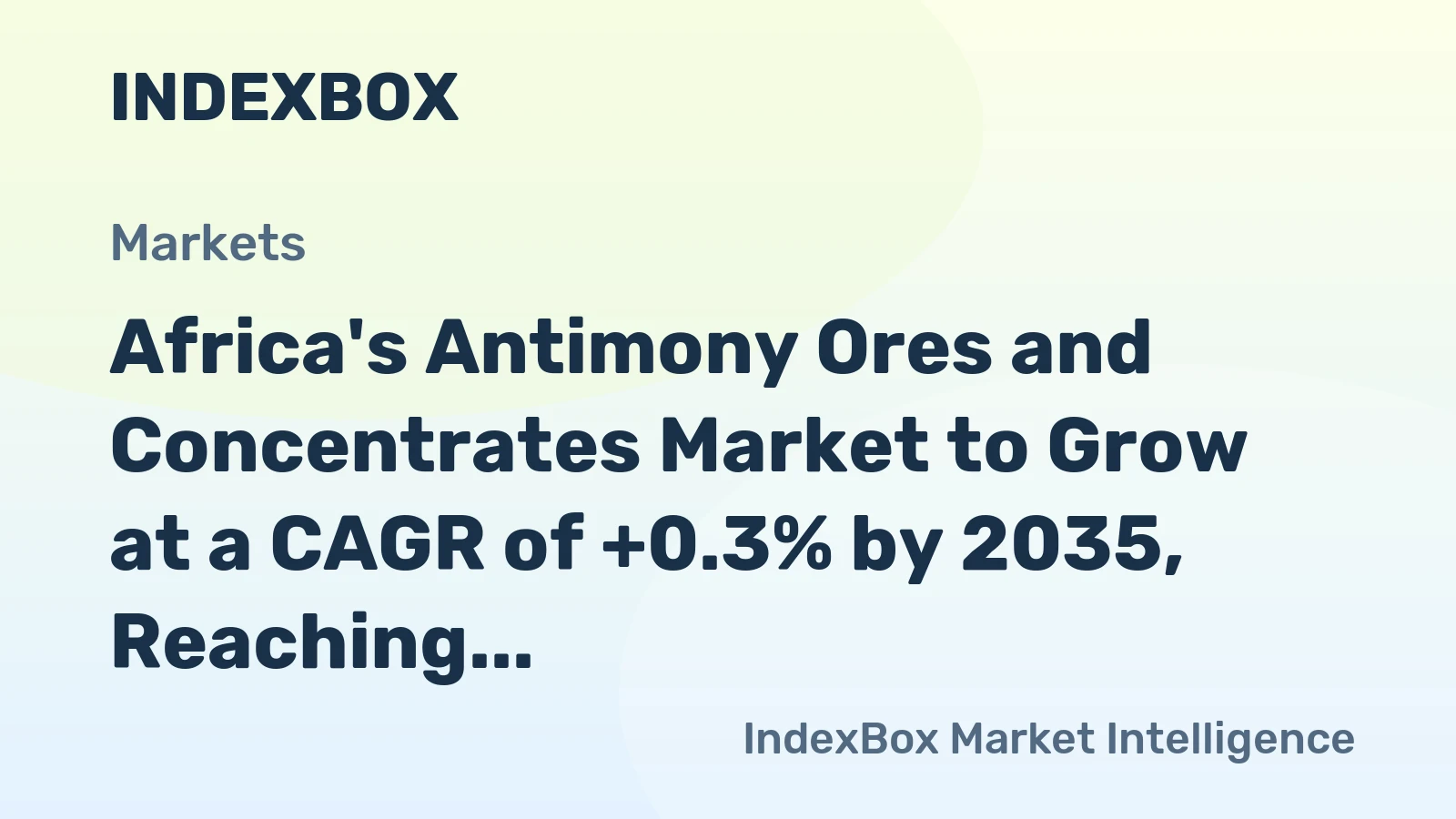 Africa's Antimony Ores and Concentrates Market to Grow at a CAGR of +0.3% by 2035, Reaching $71M in Value