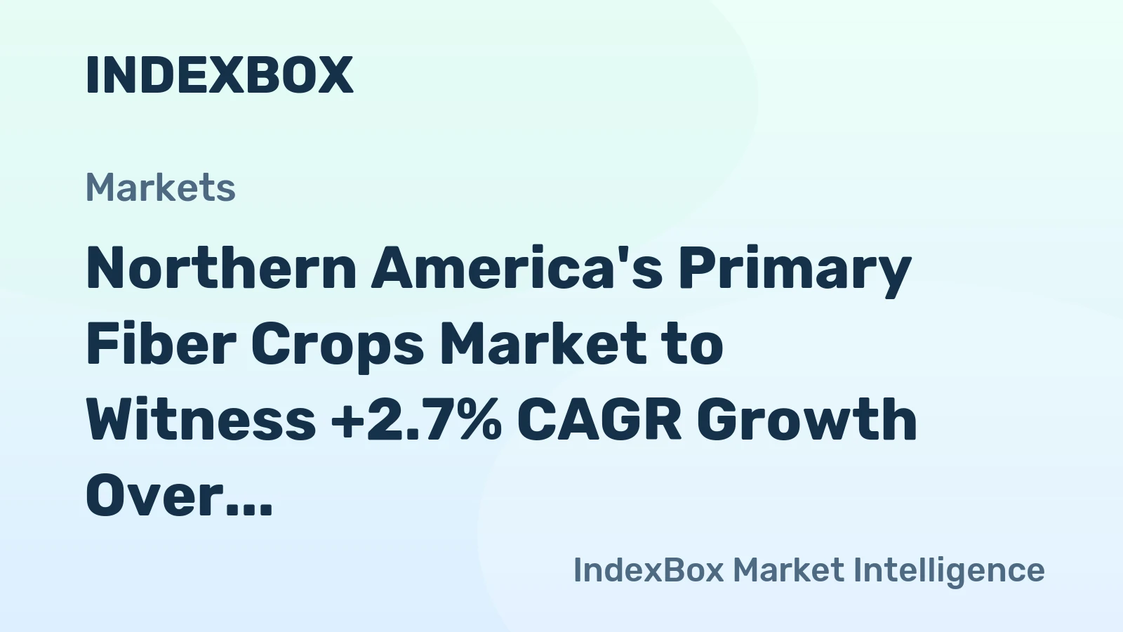 Northern America's Primary Fiber Crops Market to Witness +2.7% CAGR Growth Over Next Decade