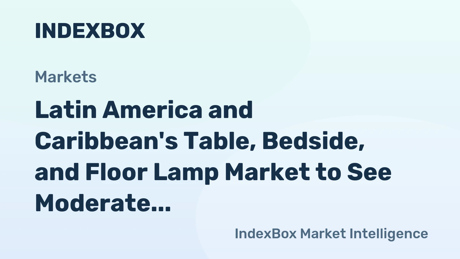 Latin America and Caribbean's Table, Bedside, and Floor Lamp Market to See Moderate Growth with +1.1% CAGR