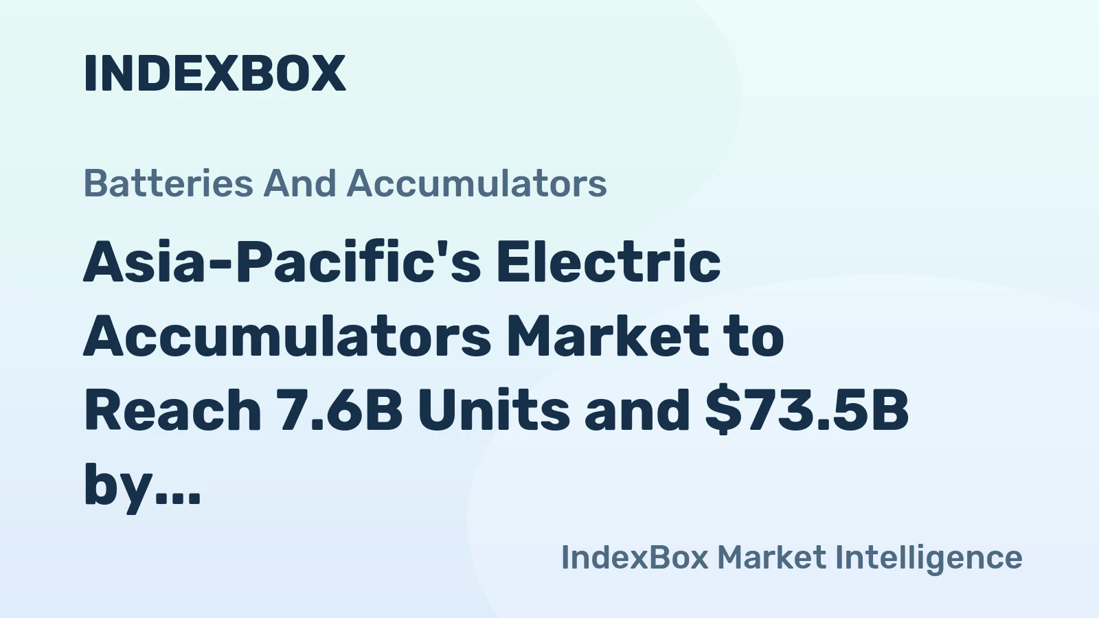 Asia-Pacific's Electric Accumulators Market to Reach 7.6B Units and $73.5B by 2035, Fueled by Rising Demand