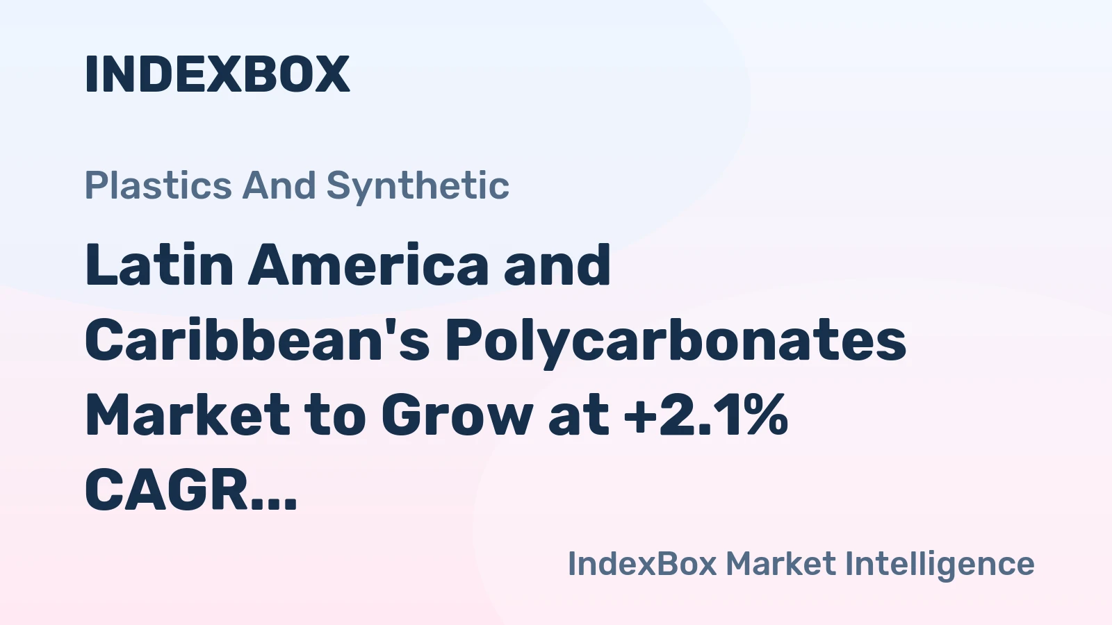 Latin America and Caribbean's Polycarbonates Market to Grow at +2.1% CAGR, Reaching $1.8B by 2035