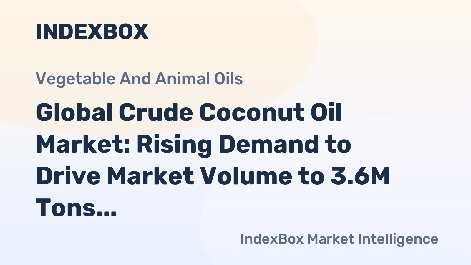 Global Crude Coconut Oil Market: Rising Demand to Drive Market Volume to 3.6M Tons and Value to $8B by 2030