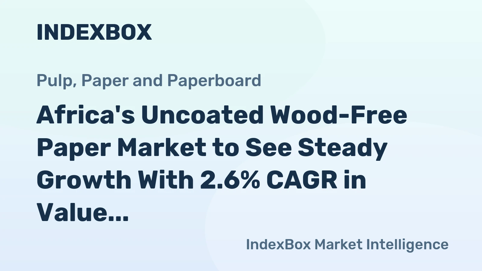 Africa's Uncoated Wood-Free Paper Market to See Steady Growth With 2.6% CAGR in Value Through 2035