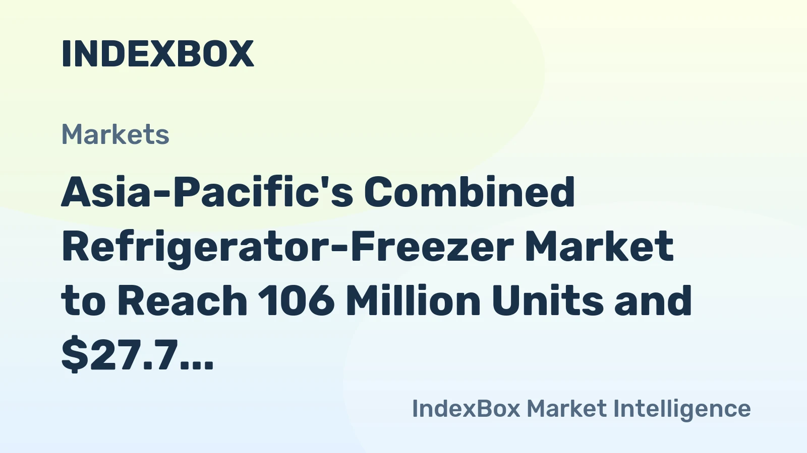 Asia-Pacific's Combined Refrigerator-Freezer Market to Reach 106 Million Units and $27.7 Billion